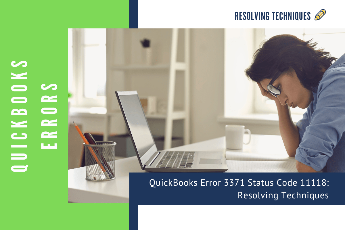 QuickBooks Error 3371 Status Code 11118 Resolving Techniques